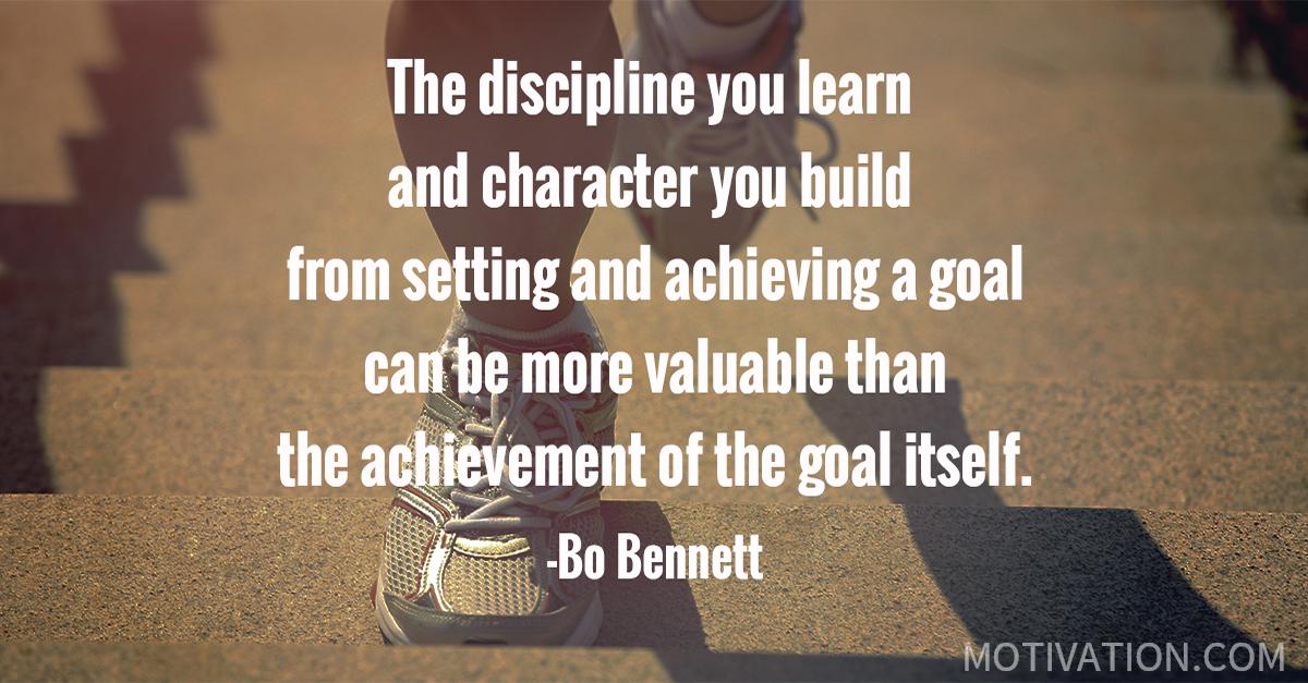 The Discipline You Learn And Character You Build From Setting And ...
